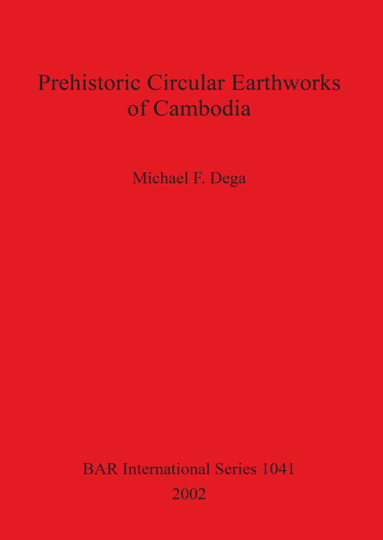 Prehistoric Circular Earthworks of Cambodia - BAR Publishing