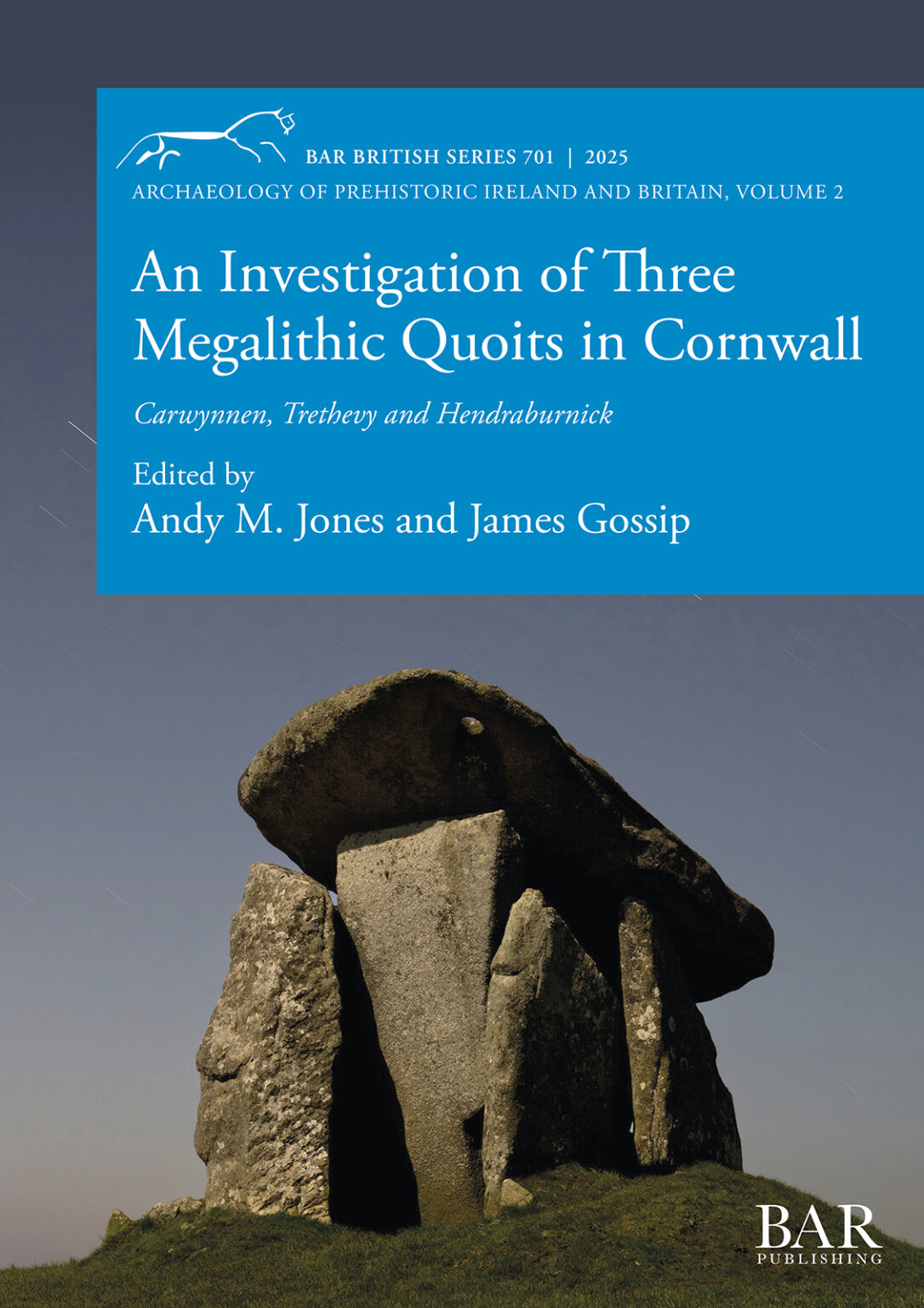 An Investigation of Three Megalithic Quoits in Cornwall - BAR Publishing